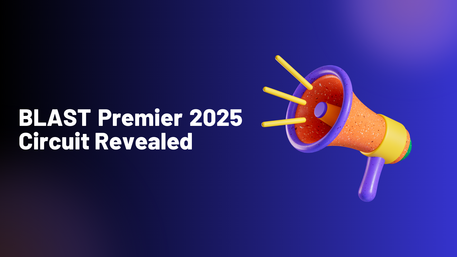 BLAST Premier 2025 Circuit Revealed